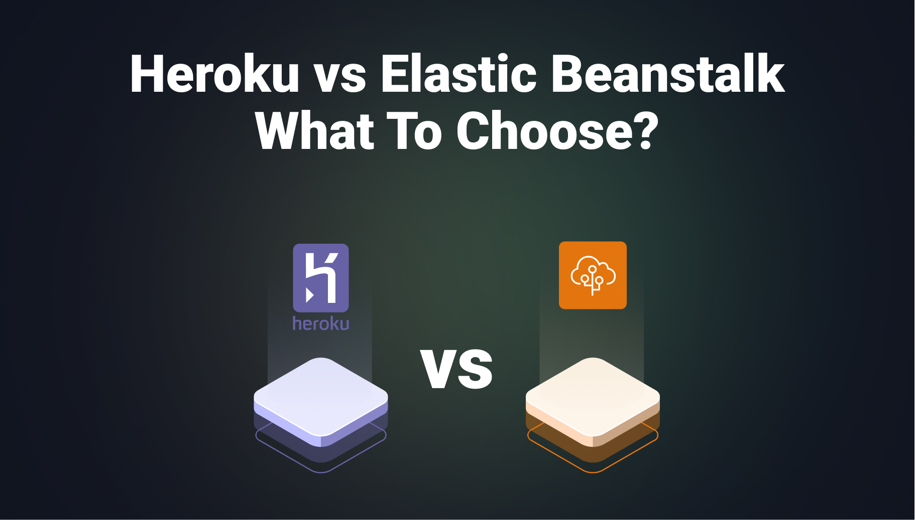 Heroku vs Elastic Beanstalk: What to choose?